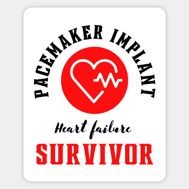 Pacemaker implant Heart failure Survivor - Pacemaker - Sticker | TeePublic